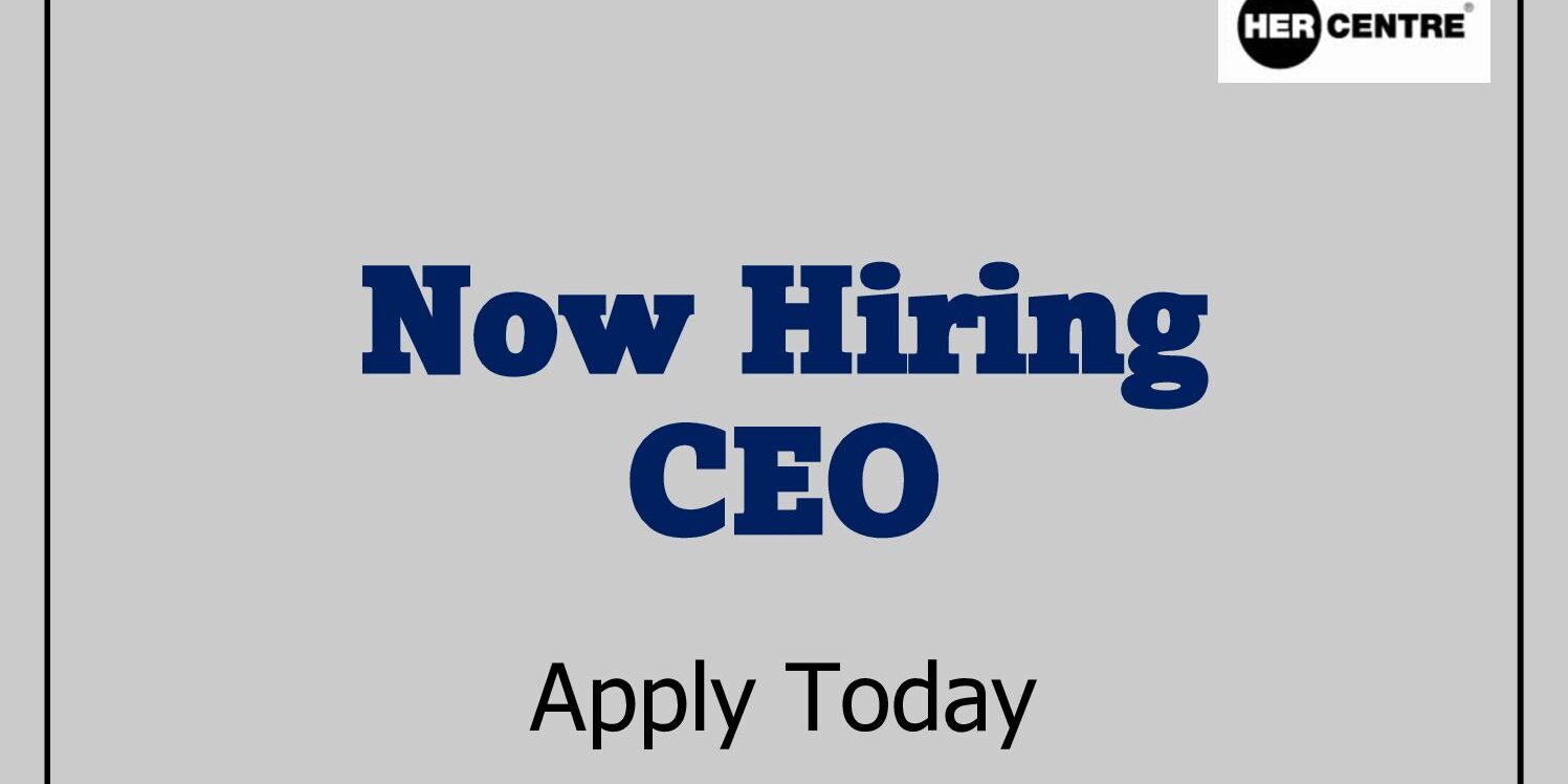 CEO Recruitment: – Her Centre